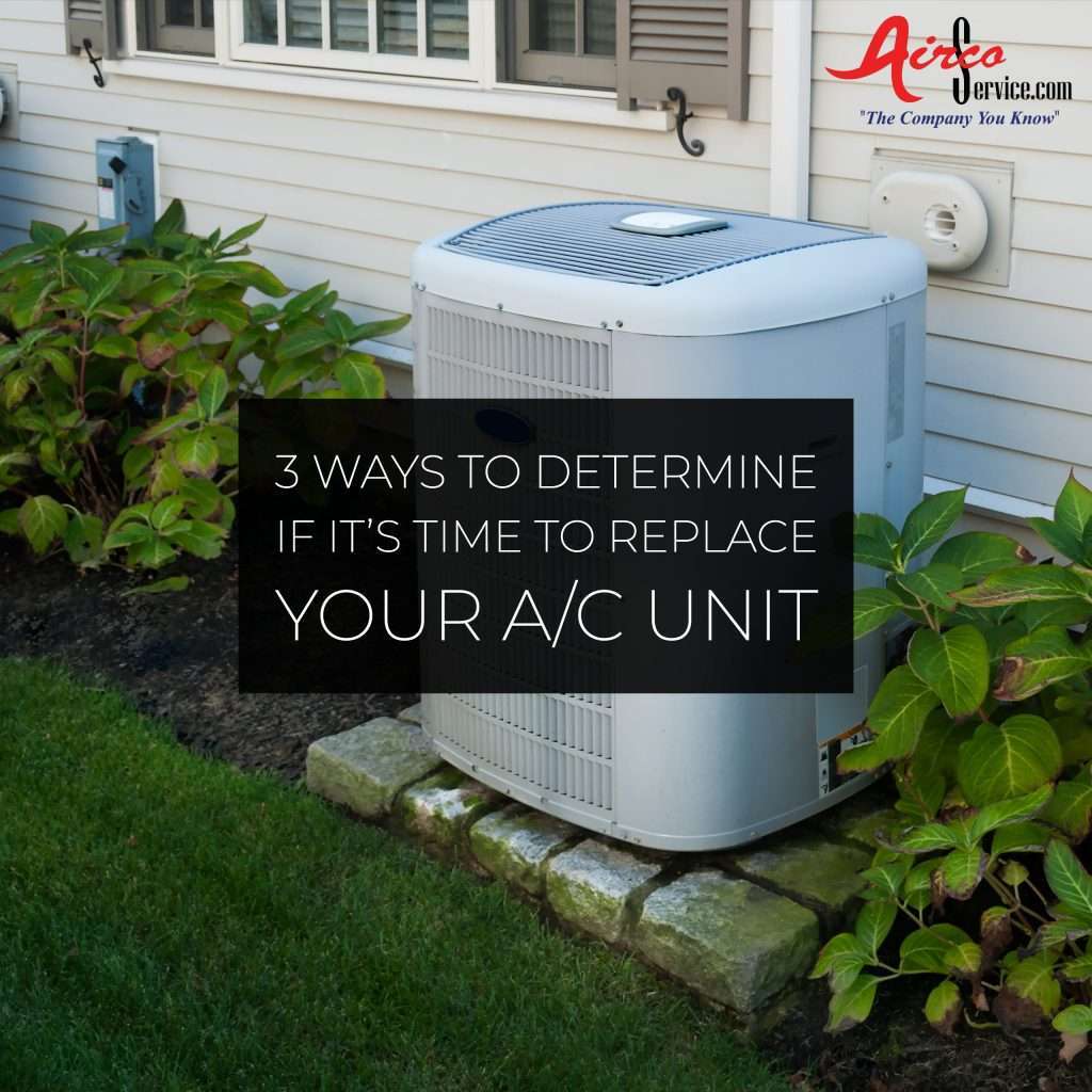 3 Ways To Determine If It’s Time To Replace Your A/C Unit
